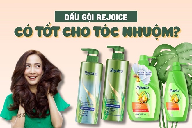 Dầu gội Rejoice có tốt cho tóc nhuộm hay không?